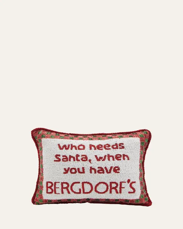 SUDHA PENNATHUR Who Needs Santa When You Have Bergdorfs Christmas Pillow