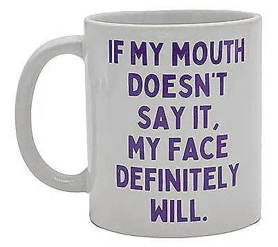 MARY PHILLIPS DESIGNS Mary Phillips If My Mouth Doesn't Say It Coffee Mug