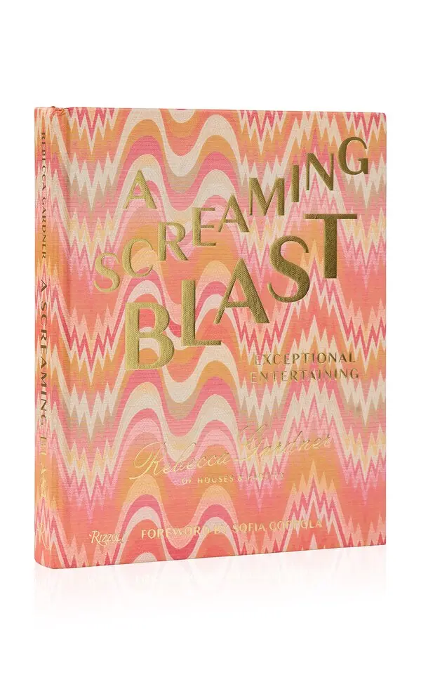 RIZZOLI A Screaming Blast: Exceptional Entertaining