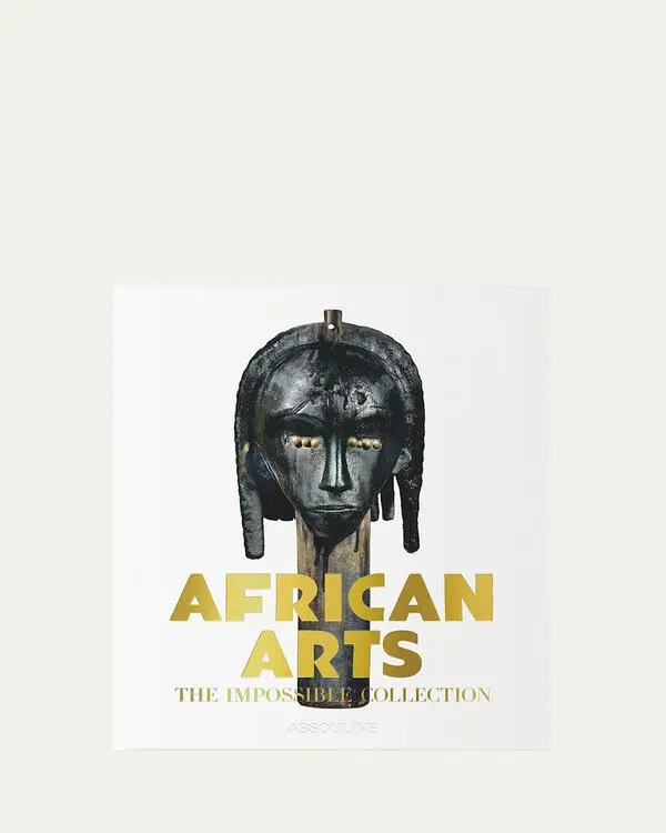 Assouline African Arts: The Impossible Collection" Book Berenice Geoffroy-schneiter