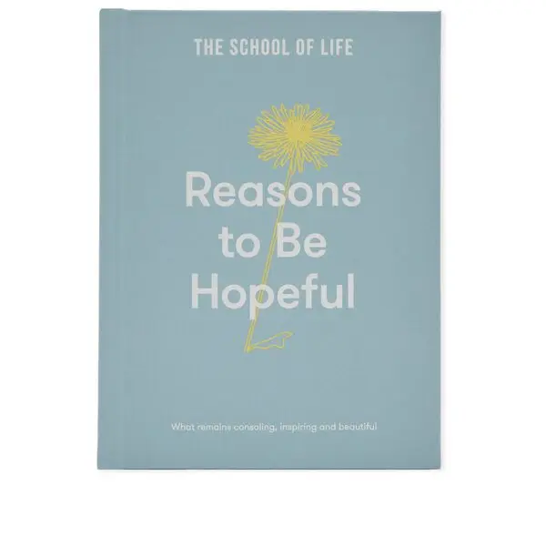 THE SCHOOL OF LIFE Press: Reasons To Be Hopeful