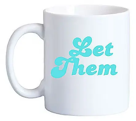 MARY PHILLIPS DESIGNS Mary Phillips Let Them Coffee Mug