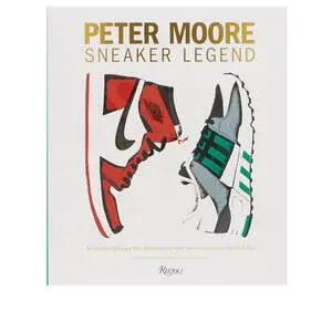 RIZZOLI Peter Moore: Sneaker Legend - Jason Coles/jacques Chassaing/tinker Hatfield