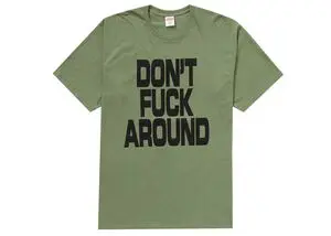 Supreme Don’t Fuck Around Tee Shirt - Light Olive