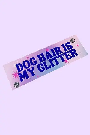 GOLDEN HOUR DESIGNS Pet Fur Is My Glitter Bumper Magnet