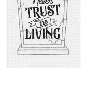 C&F HOME Never Trust The Living Headstone Towel