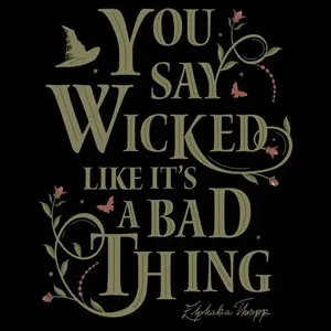 WICKED: FOR GOOD Wicked For Good You Say It Like It's A Bad Thing T Shirt