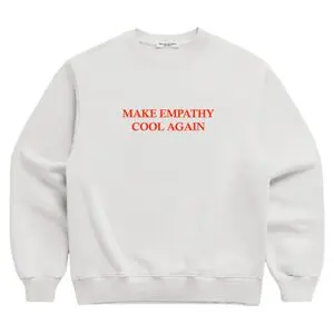 DONT EAT THE HOMIES Make Empathy Cool Again Crewneck