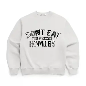 DONT EAT THE HOMIES Crewneck Sweatshirt