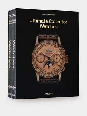 TASCHEN Ultimate Collector Watches: A Compendium Of Legendary Timepieces