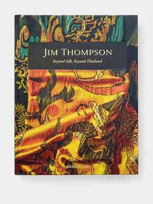 Assouline Jim Thompson: Beyond Silk, Beyond Thailand By