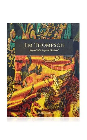 Assouline Jim Thompson: Beyond Silk; Beyond Thailand