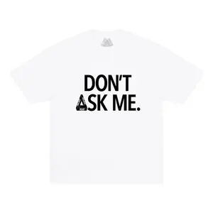 PALACE Don't Ask T-shirt