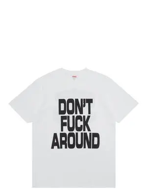 Supreme Don't Fuck Around Tee - White