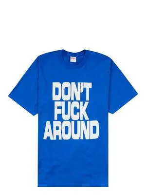 Supreme Don’t Fuck Around Tee Shirt - Royal