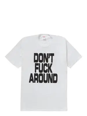 Supreme Don’t Fuck Around Tee Shirt - White