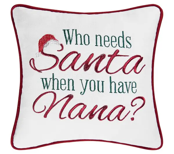 C&F HOME 10' X 10' Who Needs Santa When You Hav E Nana Pillow - One-color