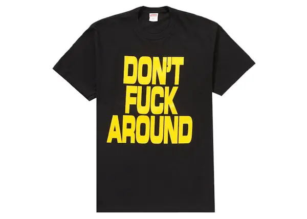 Supreme Don’t Fuck Around Tee Shirt - Black