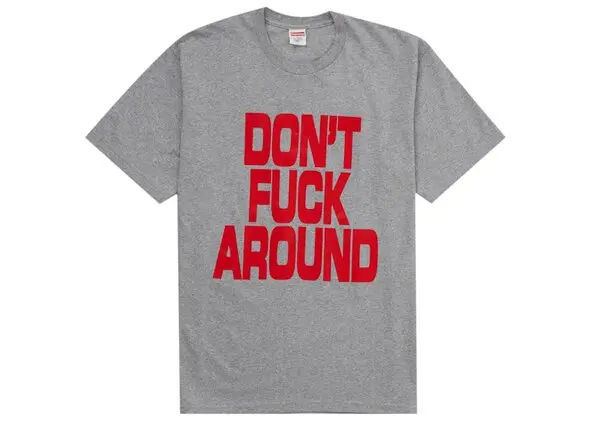 Supreme Don’t Fuck Around Tee Shirt - Heather Grey