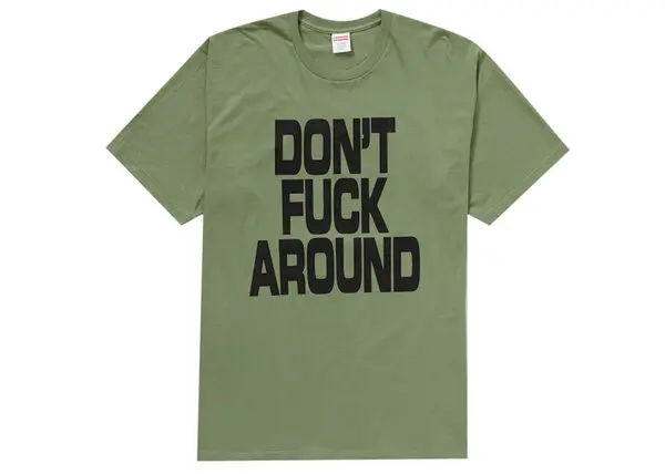 Supreme Don’t Fuck Around Tee Shirt - Light Olive