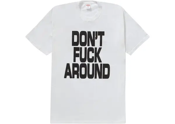 Supreme Don’t Fuck Around Tee Shirt - White