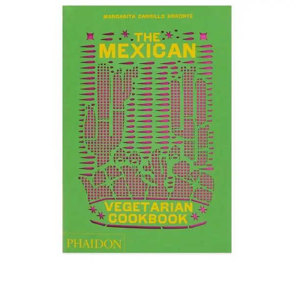 PHAIDON The Mexican Vegetarian Cookbook - Margarita Carrillo Arronte