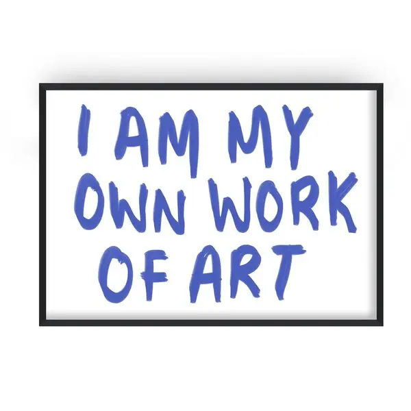 FANCLUB I Am My Own Work Of Art Music Inspirational Handwritten Quote Art Print A2 - Blue
