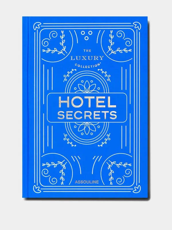 Assouline The Luxury Collection: Hotel Secrets