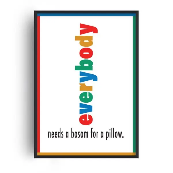FANCLUB Everybody Needs A Bosom For A Pillow Retro Giclée Art Print A2 - White