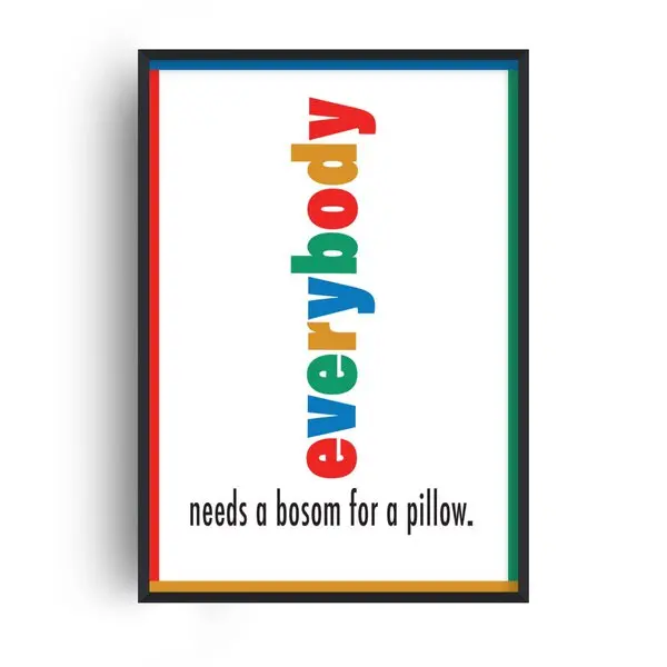 FANCLUB Everybody Needs A Bosom For A Pillow Retro Giclée Art Print - White