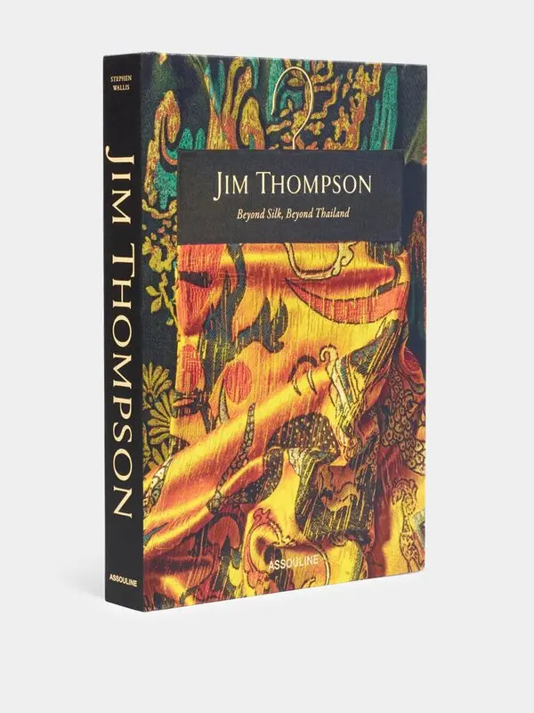 Assouline Jim Thompson: Beyond Silk, Beyond Thailand By
