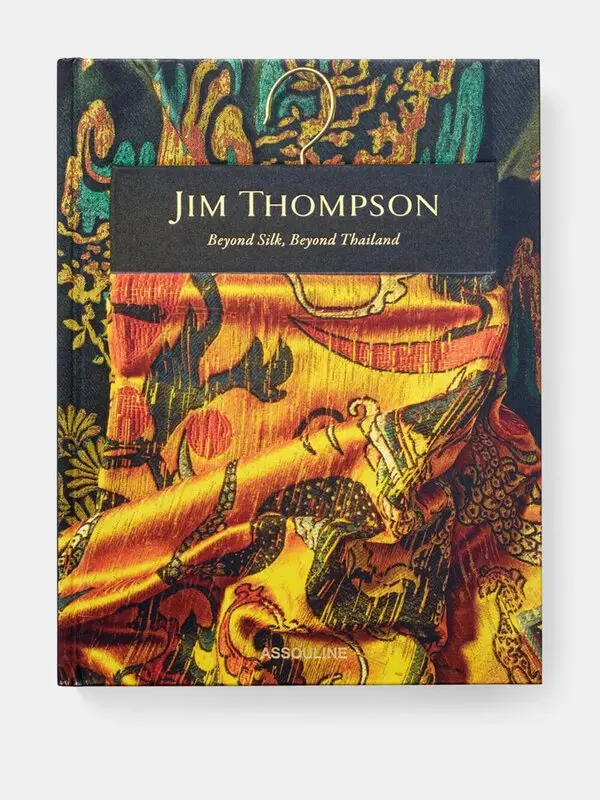 Assouline Jim Thompson: Beyond Silk, Beyond Thailand By