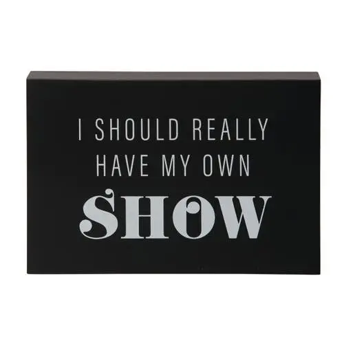 TOTALEE GIFT Mdf Really Have My Own Show Block Decor - Black
