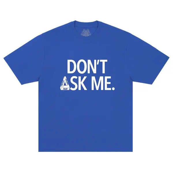 PALACE Don't Ask Me" T-shirt