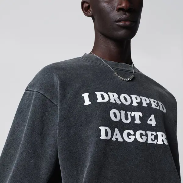 DAGGER I Dropped Out For " Sweatshirt
