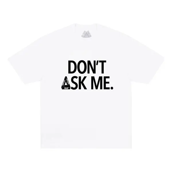 PALACE Don't Ask T-shirt - White