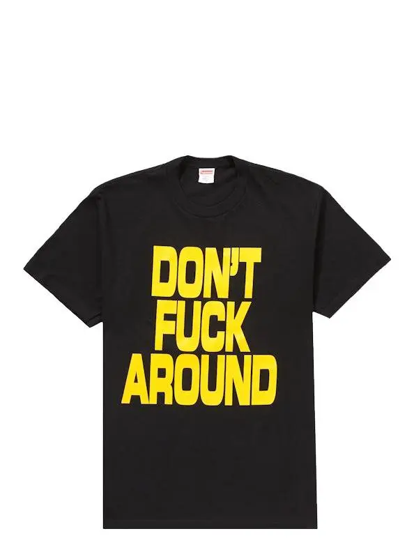 Supreme Don’t Fuck Around Tee Shirt - Black
