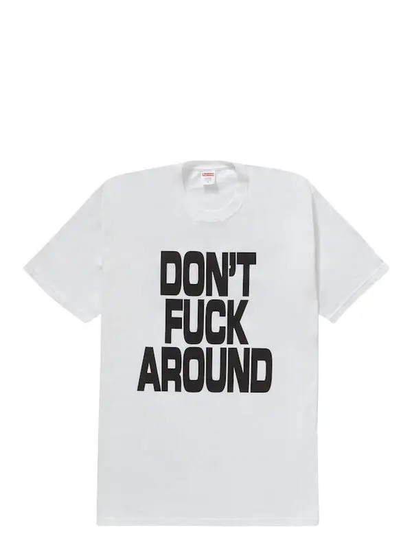 Supreme Don’t Fuck Around Tee Shirt - White