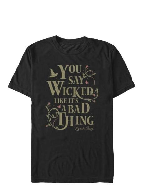 WICKED: FOR GOOD Wicked For Good You Say It Like It's A Bad Thing T Shirt - Black