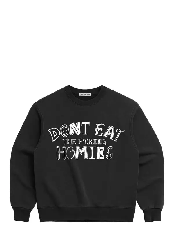 DONT EAT THE HOMIES Statement Crewneck - Black