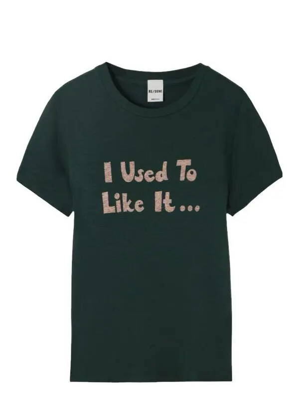 RE/DONE I Used To Like It... But Now I Love It!" Slogan Print Recycled Cotton-jersey T-shirt - Green