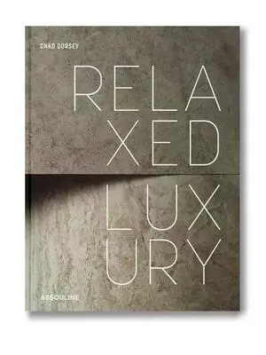 Assouline Relaxed Luxury Chad Dorsey Hardcover Book - Grey