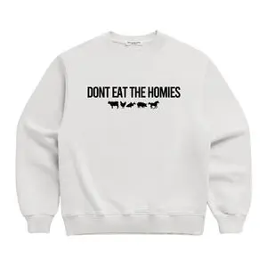 DONT EAT THE HOMIES Three D Crewneck