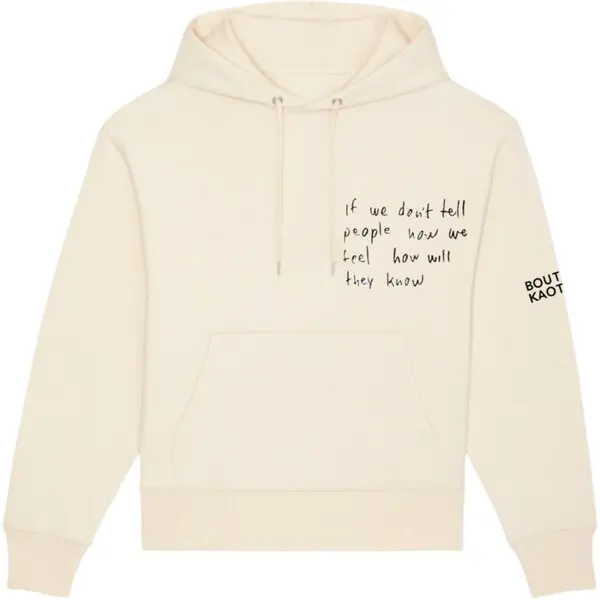 BOUTIQUE KAOTIQUE If We Don't Tell People How We Feel How Will They Know Unspoken Words Off- Organic Cotton Hoodie Tal Health Affirmation - White