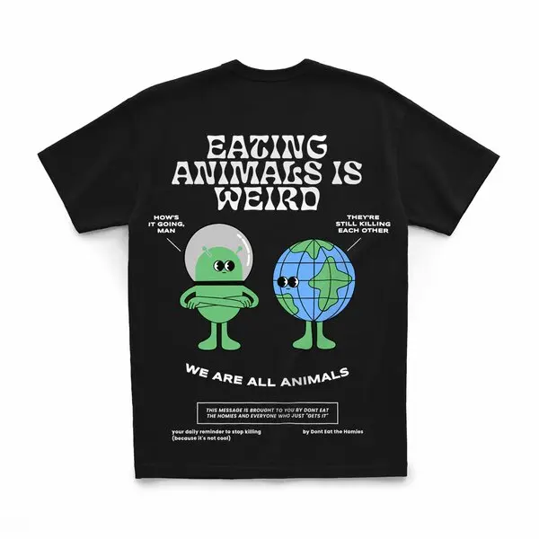DONT EAT THE HOMIES Eating Animals Is Weird Tee - Black